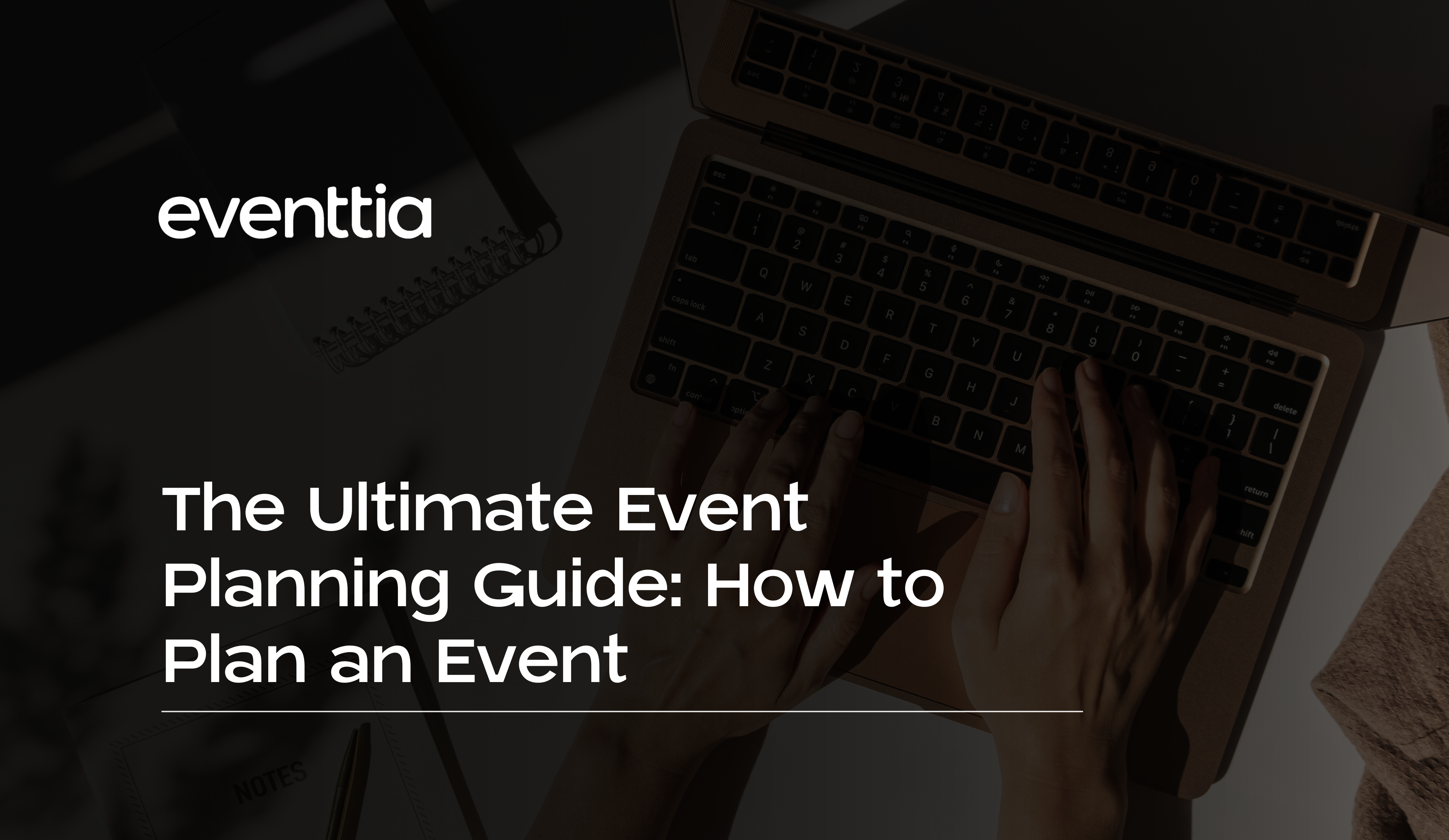 The Ultimate Event Planning Guide: How to Plan an Event – Eventtia