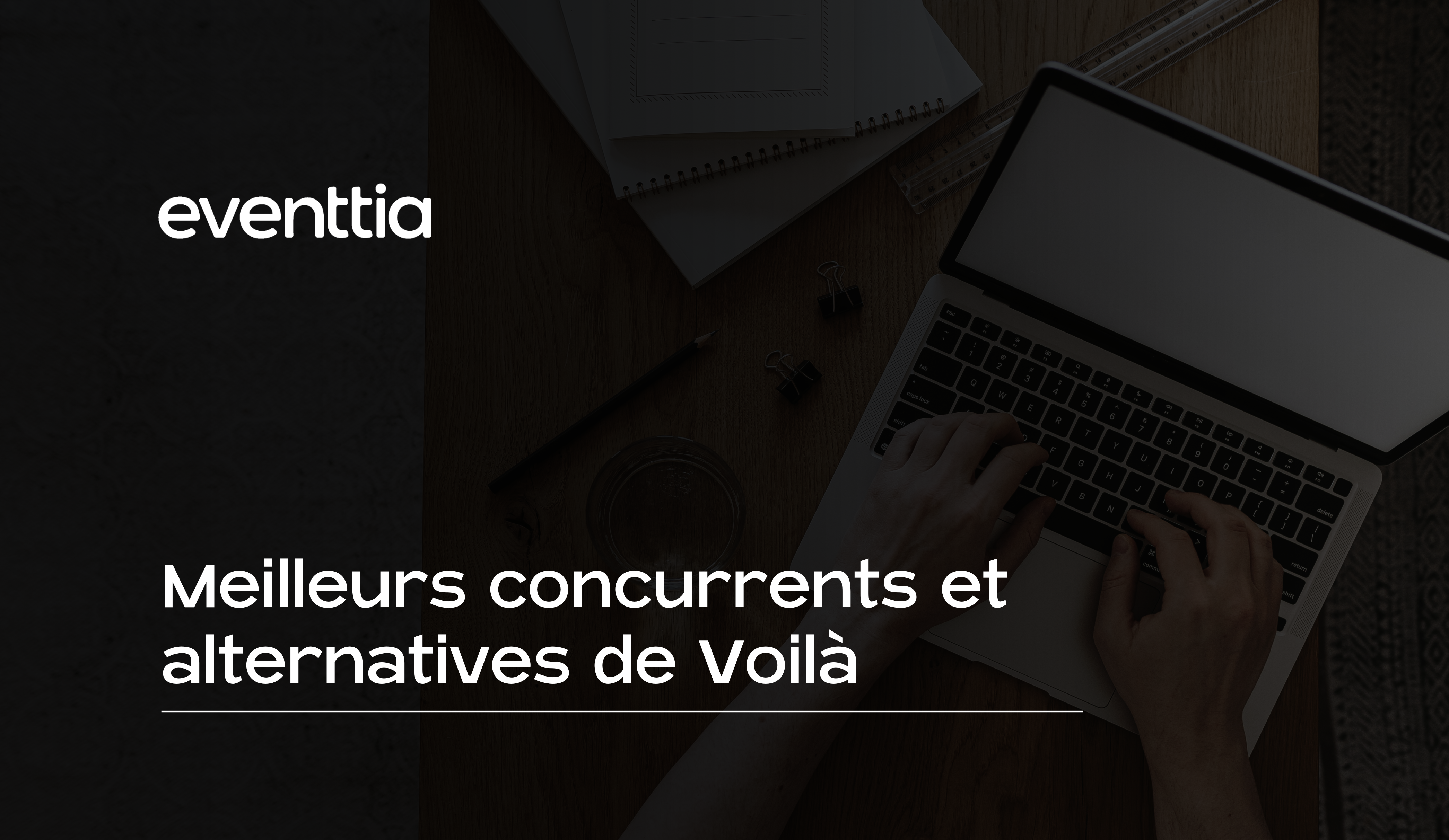 Les meilleurs concurrents et alternatives à Voilà en 2026 – Eventtia