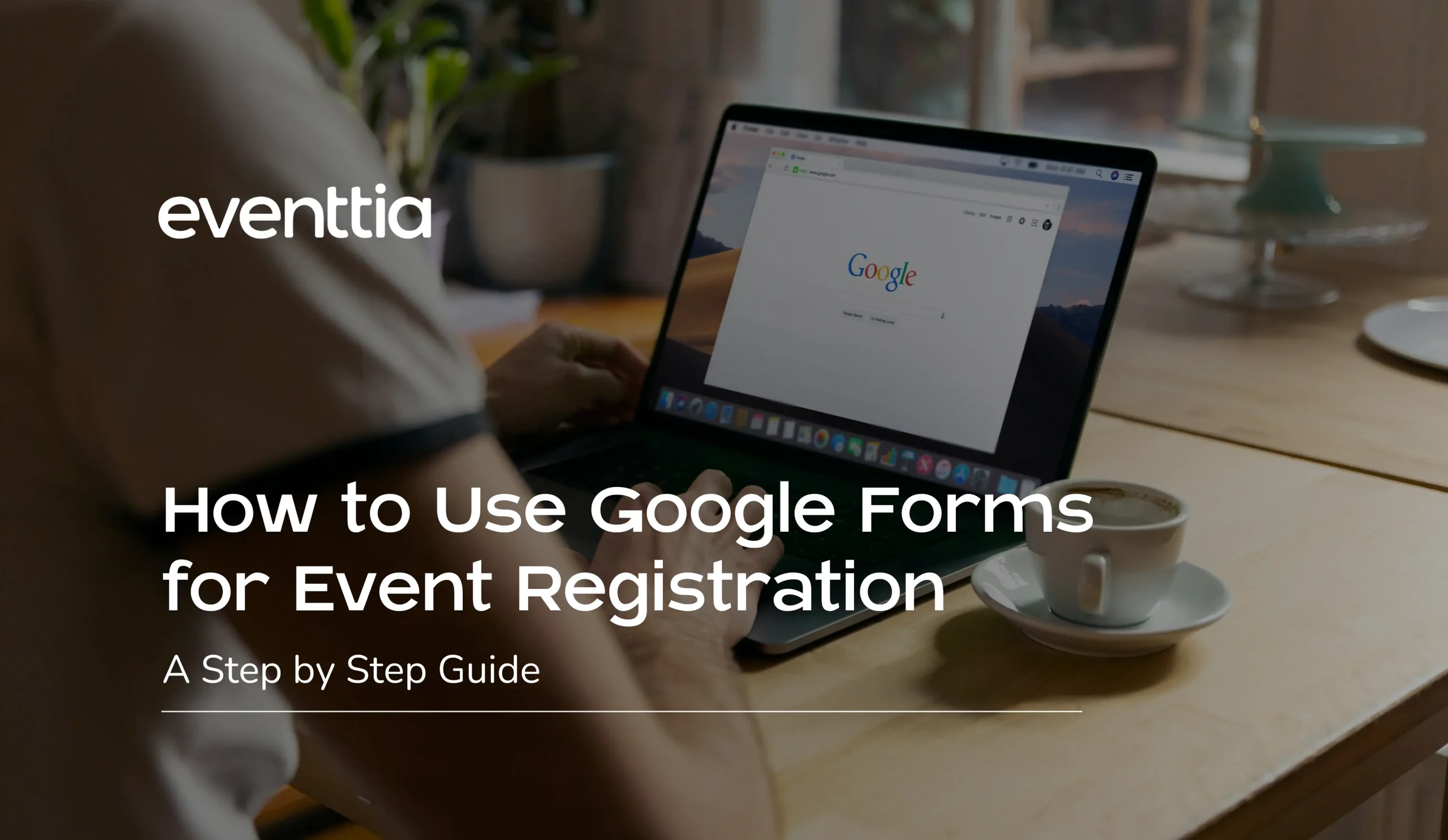 Comment utiliser Google Forms pour l’inscription à un événement – Eventtia
