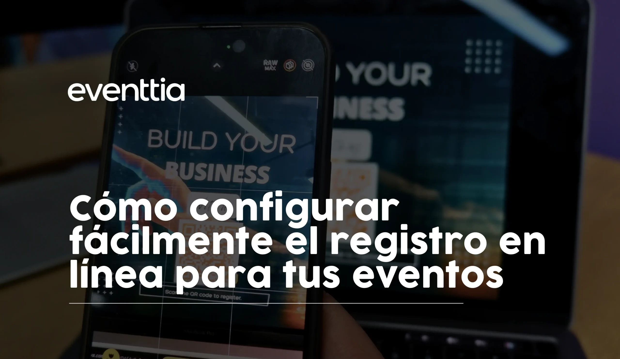 Cómo configurar fácilmente el registro en línea para tus eventos – Eventtia